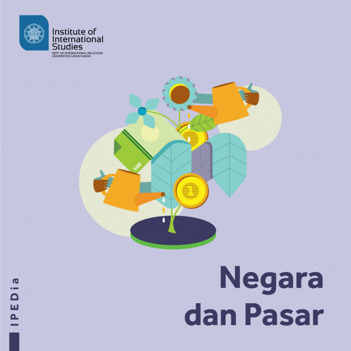 #IPEDia Negara dan Pasar – Institute of International Studies UGM